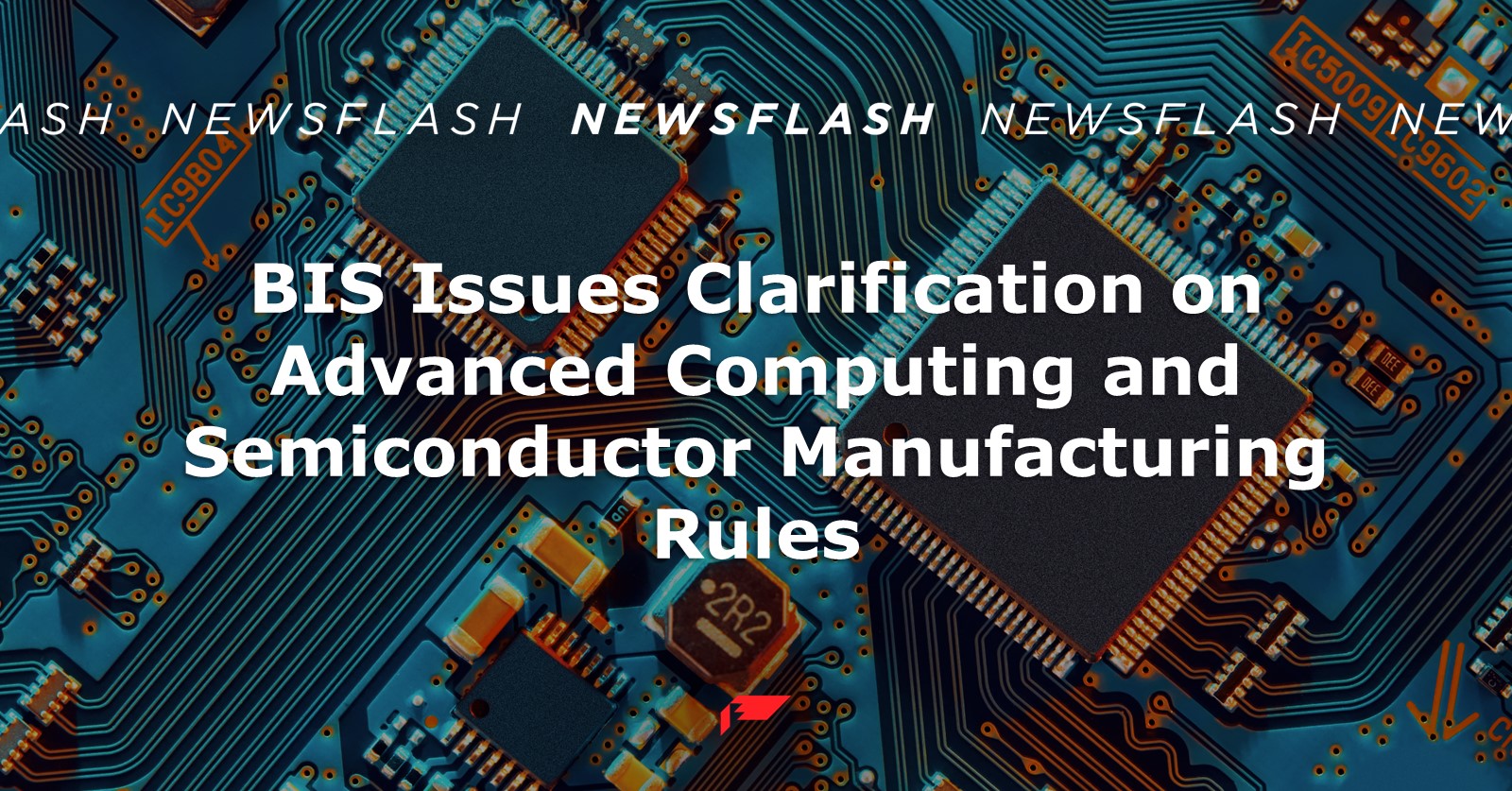 BIS Issues Clarification on Advanced Computing and Semiconductor Manufacturing Rules